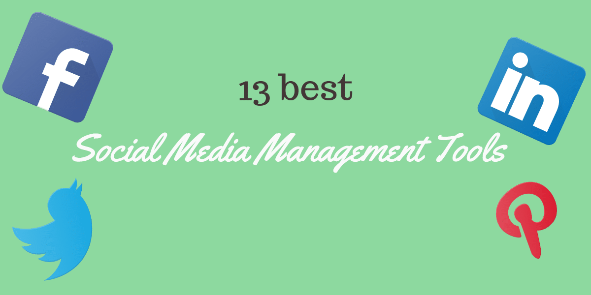 The 13 Best Social Media Management Tools