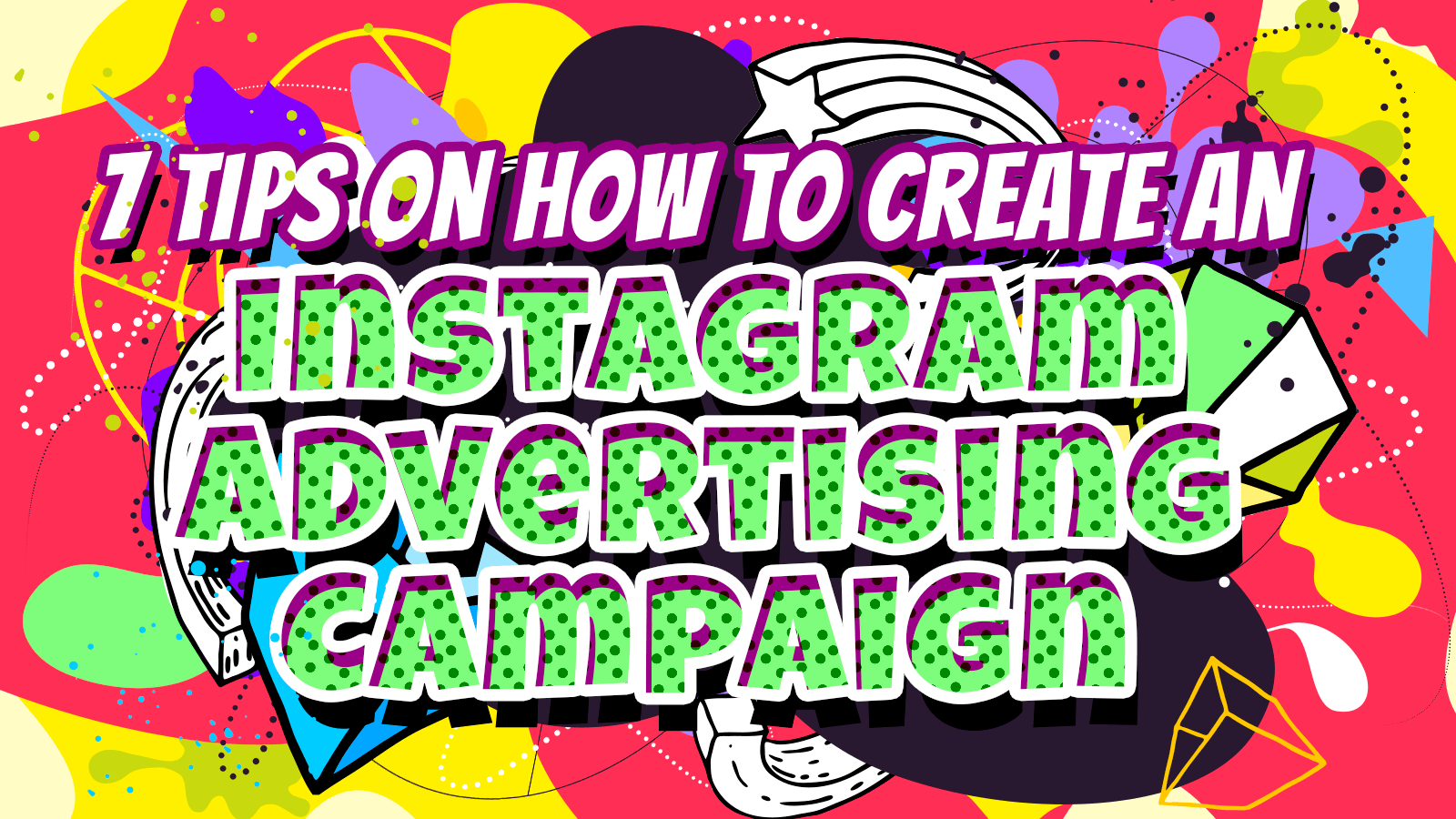 7 Tips on How to Create an Instagram Advertising Campaign