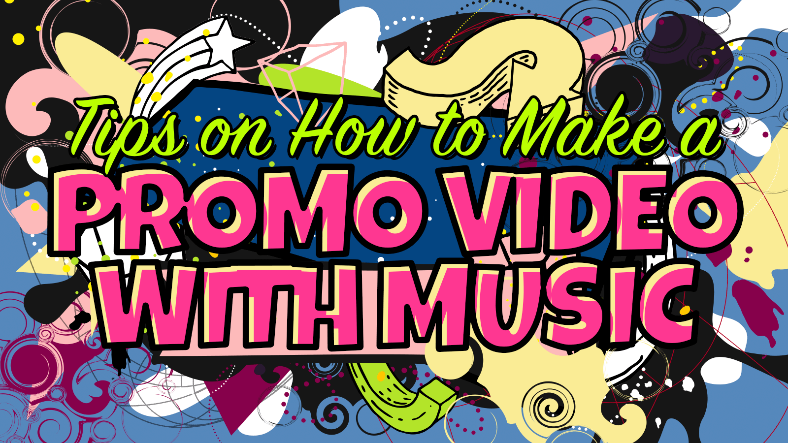 Tips on How to Make a Promo Video with Music
