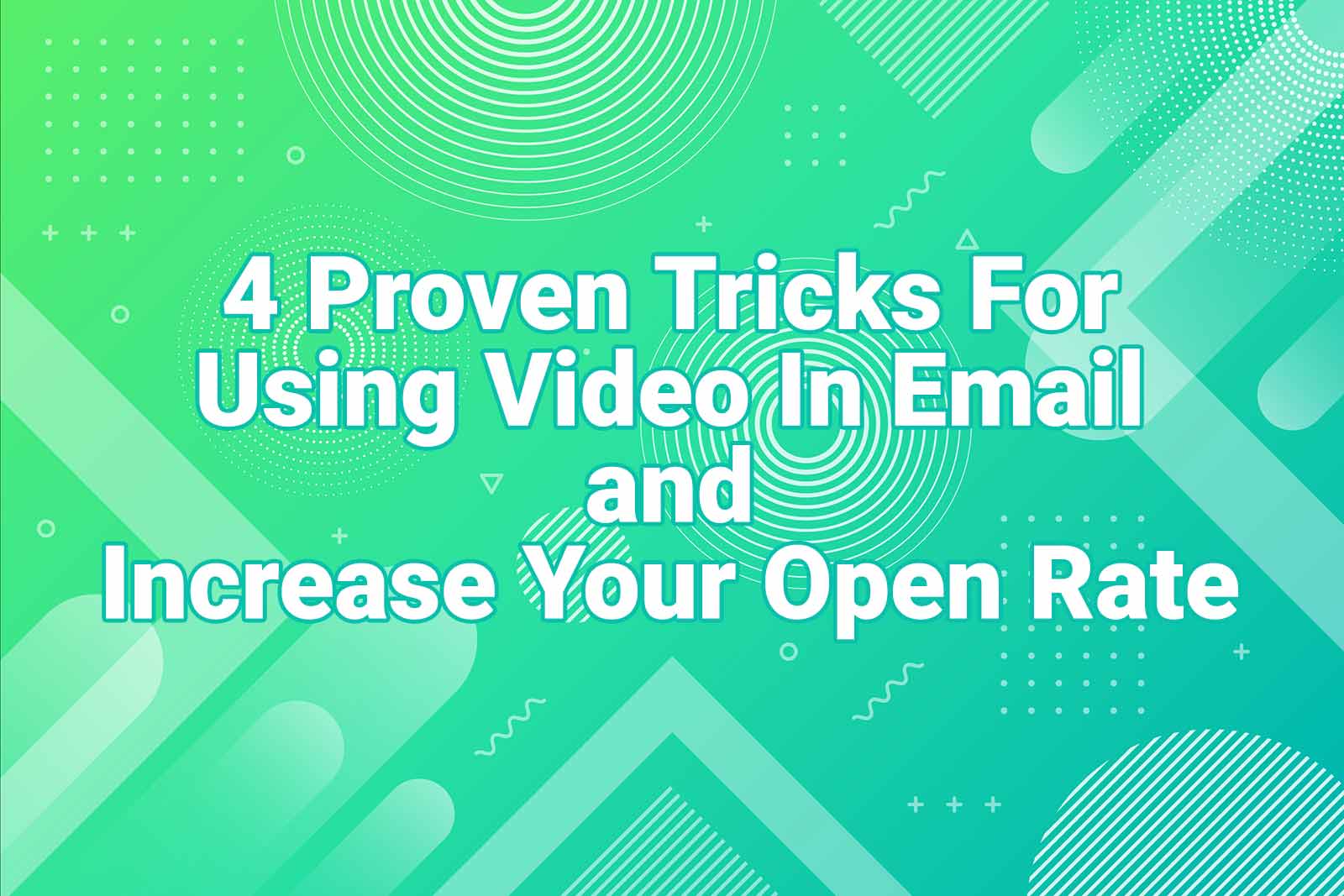 4 Proven Tricks for Using Video in Email and Increase Your Open Rate