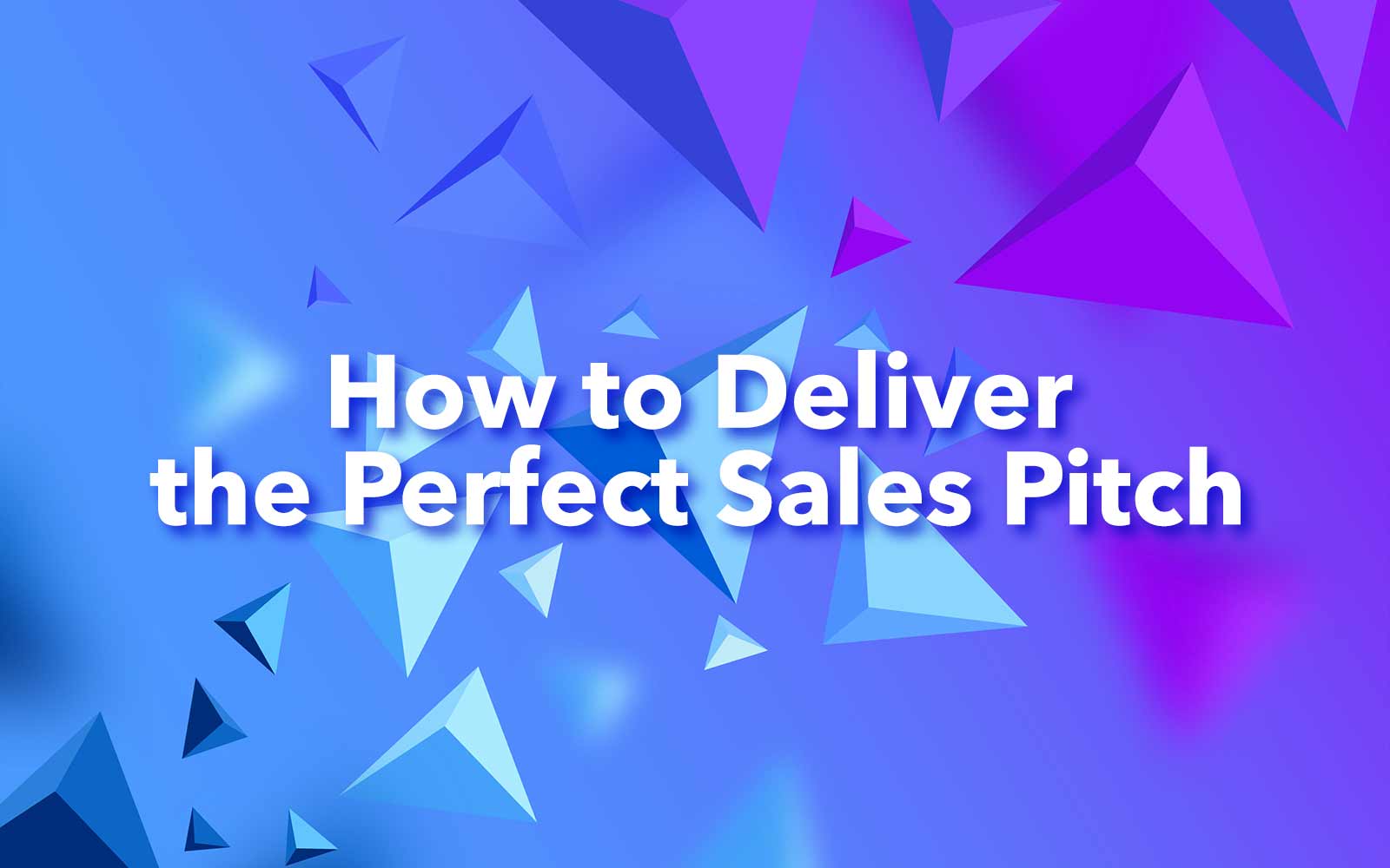 How to Deliver the Perfect Sales Pitch